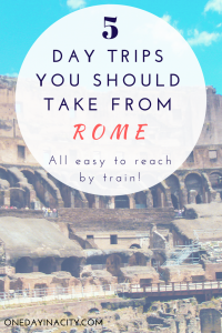5 Day Trips from Rome You Shouldn't Miss - One Day in a City