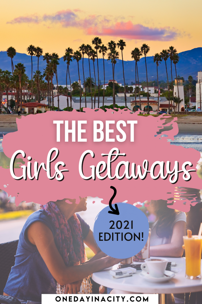 Best Girls Getaways in the U.S. | Top 12 Girls Trips to Do in 2021