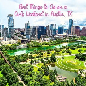 How to Have an Epic Girls Trip in Austin, Texas - One Day in a City
